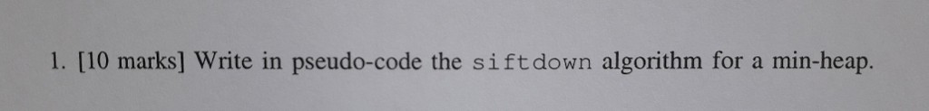 Solved 1 10 Marks Write In Pseudo Code The Siftdown