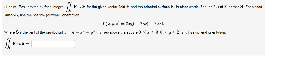 Solved (1 point) Evaluate the surface integral F dS for the | Chegg.com