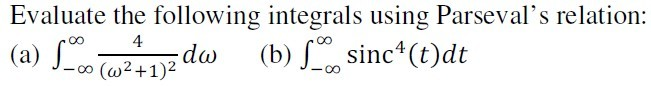 Solved Evaluate the following integrals using Parseval's | Chegg.com