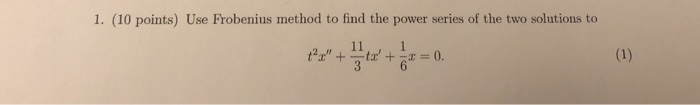 Solved 1. (10 points) Use Frobenius method to find the power | Chegg.com