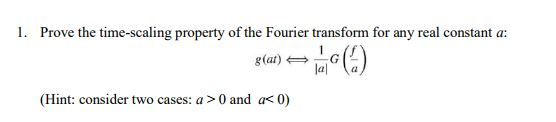 Solved Prove the time-scaling property of the Fourier | Chegg.com