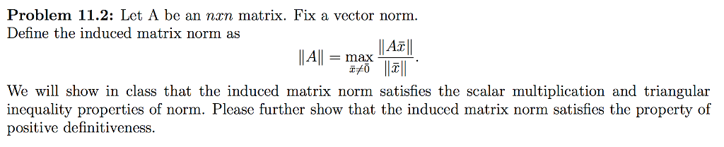 Solved Let A be an nxn matrix. Fix a vector norm. Define | Chegg.com