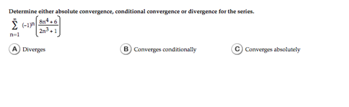 Solved Determine either absolute convergence, conditional | Chegg.com Solved Determine either absolute convergence, conditional | Chegg.com
