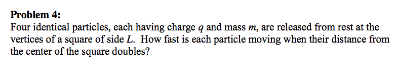 Solved Four identical particles, each having charge q and | Chegg.com