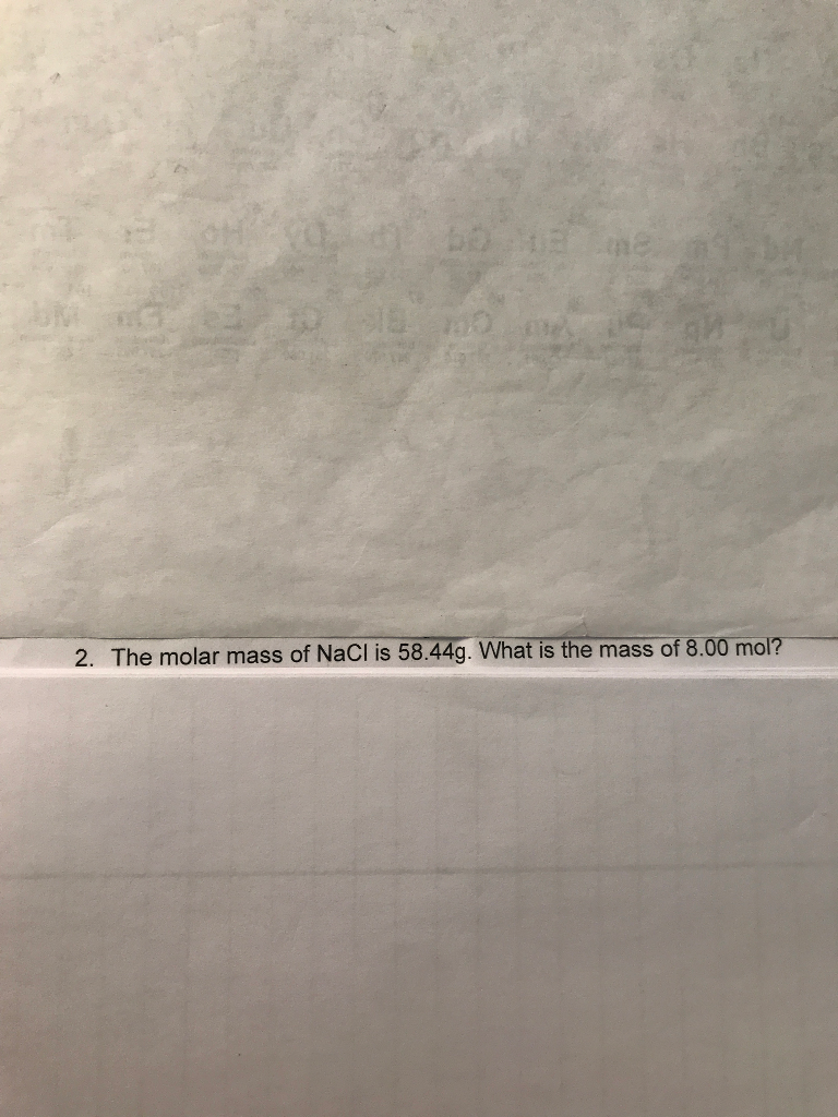 Solved 2. The molar mass of NaCl is 58.44g. What is the mass | Chegg.com