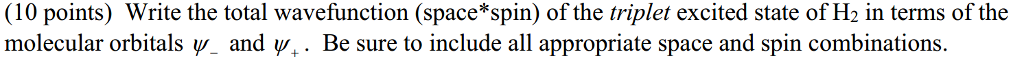 Solved (10 points) Write the total wavefunction (space*spin) | Chegg.com