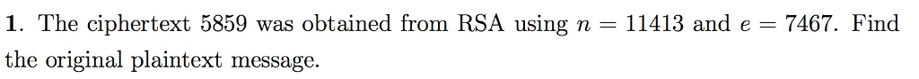 Solved The ciphertext 5859 was obtained from RSA using n = | Chegg.com