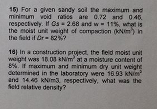 Solved 15) For a given sandy soil the maximum and minimum | Chegg.com