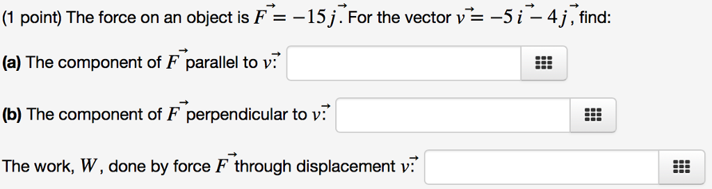 Solved (1 point) The force on an object is F =-15J. For the | Chegg.com