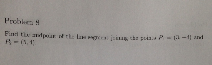 Solved Problem 8 Find the midpoint of the line segment | Chegg.com