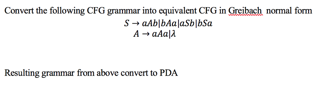 Solved Convert the context free grammar into Greibach normal | Chegg.com