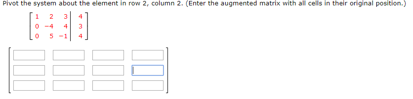 Solved Pivot the system about the element in row 2, column | Chegg.com