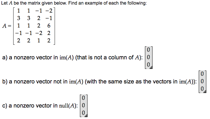 Solved Let A be the matrix given below. Find an example of | Chegg.com