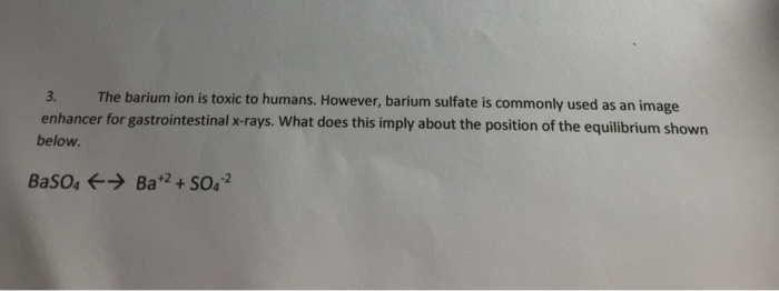 Solved 3. The barium ion is toxic to humans. However, barium | Chegg.com