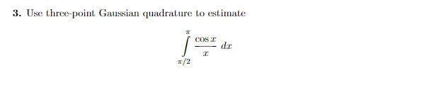 Solved 3. Use three-point Gaussian quadrature to estimate | Chegg.com