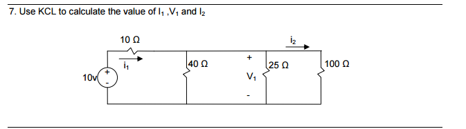 Solved 7. Use KCL to calculate the value of I1 ,V1 and I2 | Chegg.com