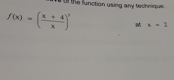 Solved e or the function using any technique. (믈4) atx=2 | Chegg.com