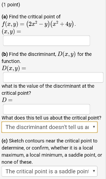 Solved (1 point) (a) Find the critical point of f(x, y) = | Chegg.com