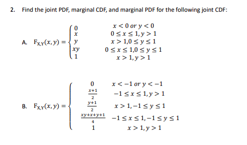 Solved 2. Find the joint PDF, marginal CDF, and marginal PDF | Chegg.com Solved 2. Find the joint PDF, marginal CDF, and marginal PDF | Chegg.com
