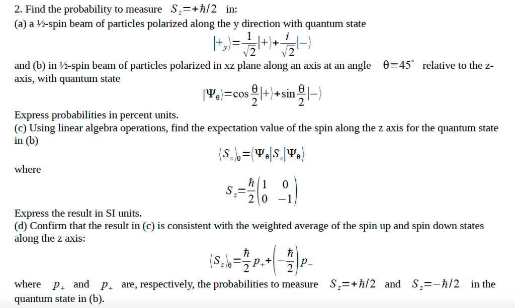 Solved Find the probability to measure S_z = + h/2 in: (a) | Chegg.com