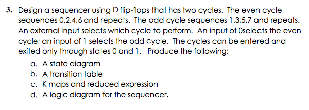 Solved 3. Design a sequencer using D flip-flops that has two | Chegg.com
