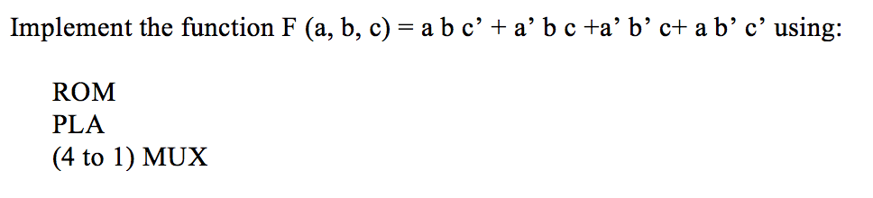 Solved Implement the function F (a, b, c) = a b c' + a' b c | Chegg.com