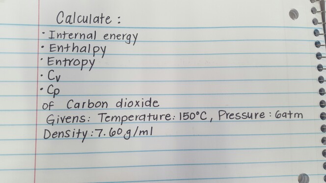 Calculate: Internal enerqy Enthalpy Entropy Cv Cp of | Chegg.com