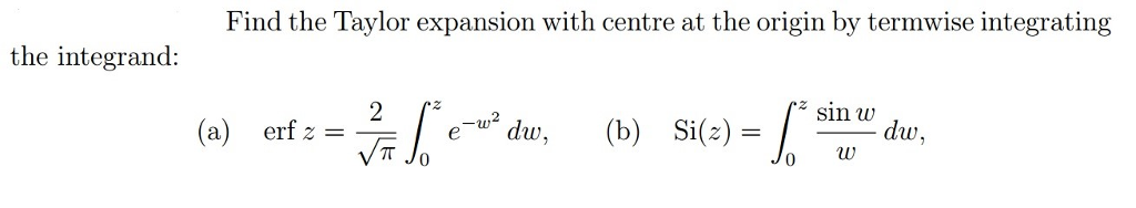 Solved Find the Taylor expansion with centre at the origin | Chegg.com