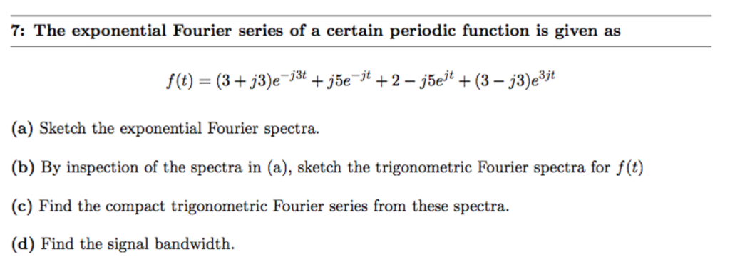 Solved 7: The exponential Fourier series of a certain | Chegg.com