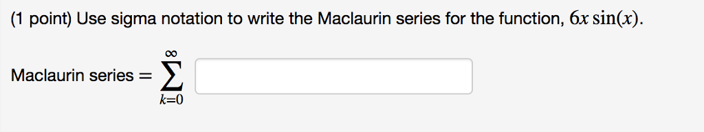 Solved (1 point) Use sigma notation to write the Maclaurin | Chegg.com