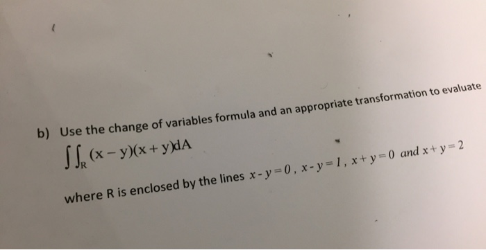 Solved Use the change variables formula and an appropriate | Chegg.com