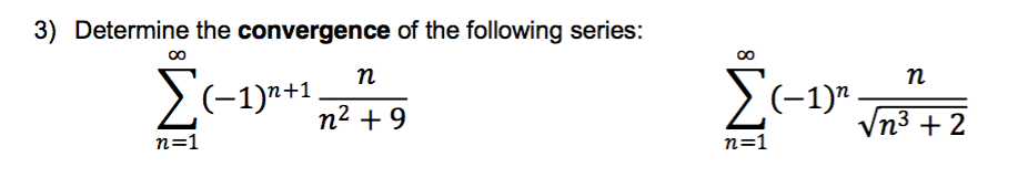 Solved Determine the convergence of the following series: | Chegg.com