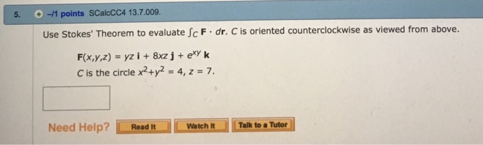 Solved Use Stokes' Theorem to evaluate integral_C F. dr. C | Chegg.com