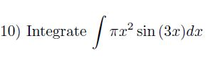 Solved Integrate integral pi x^2 sin (3x) dx | Chegg.com