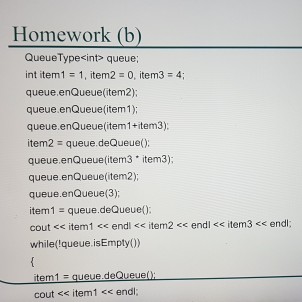 Solved Homework (b) Queue Type int queue int item1 1, item2 | Chegg.com