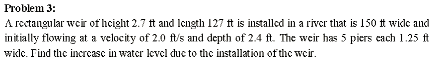 Solved Problem 3: A rectangular weir of height 2.7 ft and | Chegg.com
