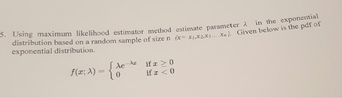 Solved Using maximum likelihood estimator method estimate | Chegg.com