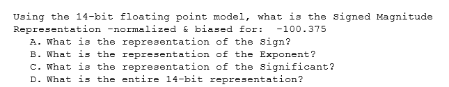 Solved Using the 14-bit floating point model, what is the | Chegg.com