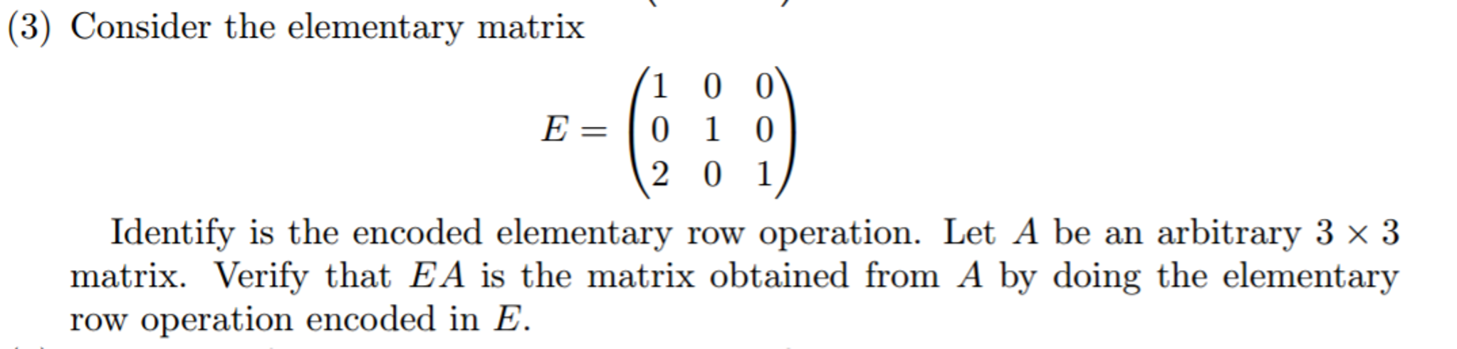 Solved Consider the elementary matrix E = (1 0 2 0 1 0 0 0 | Chegg.com