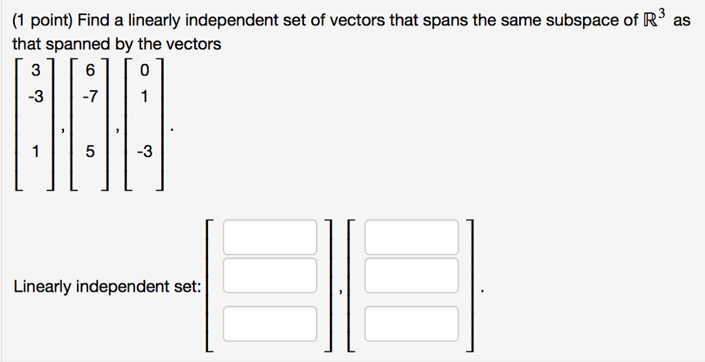 Solved Find a linearly independent set of vectors that spans | Chegg.com