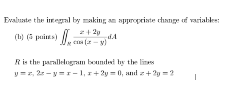 Solved Evaluate the integral by making an appropriate change | Chegg.com