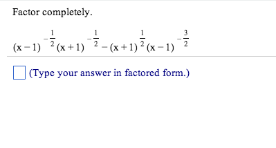 Solved: Factor Completely. (x-1) -1/2(x + L) -1/2 -(x + L)... | Chegg.com