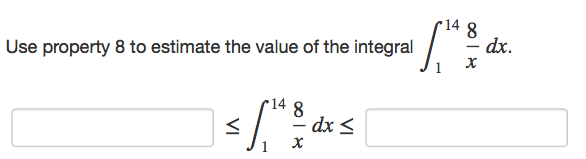 Solved Use property 8 to estimate the value of the integral | Chegg.com Solved Use property 8 to estimate the value of the integral | Chegg.com