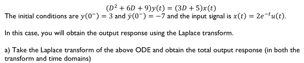 Solved (D2 + 6D + 9)y(t) = (3D + 5)x(t) The initial | Chegg.com