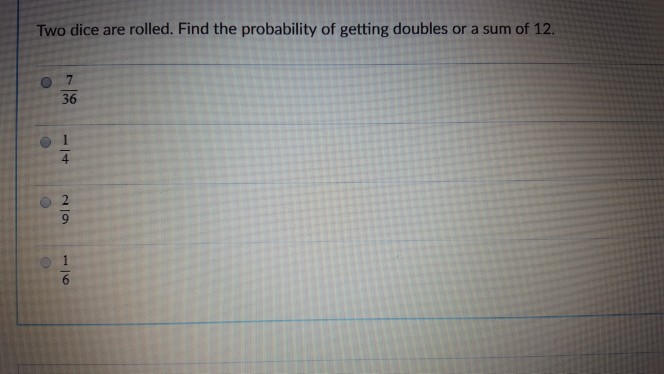 Solved Two dice are rolled. Find the probability of getting | Chegg.com