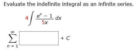 Solved Evaluate the indefinite integral as an infinite | Chegg.com