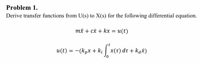 Solved Derive transfer function from U(s) to X(s) for the | Chegg.com