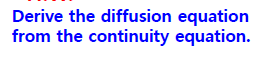 Derive the diffusion equation from the continuity | Chegg.com