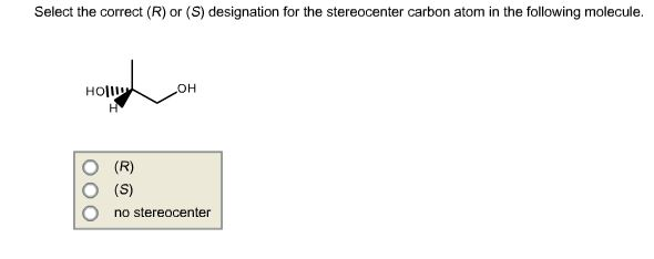 Solved Select the correct (R) or (S) designation for the | Chegg.com