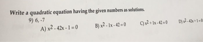 Solved Write a quadratic equation having the given numbers | Chegg.com